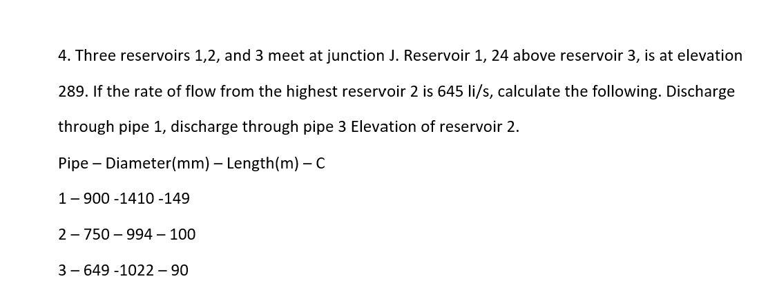 Solved 4. Three reservoirs 1,2, and 3 meet at junction J. | Chegg.com