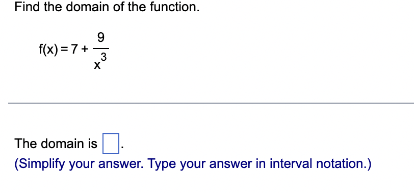 Solved Find the domain of the function.f(x)=7+9x3The domain | Chegg.com