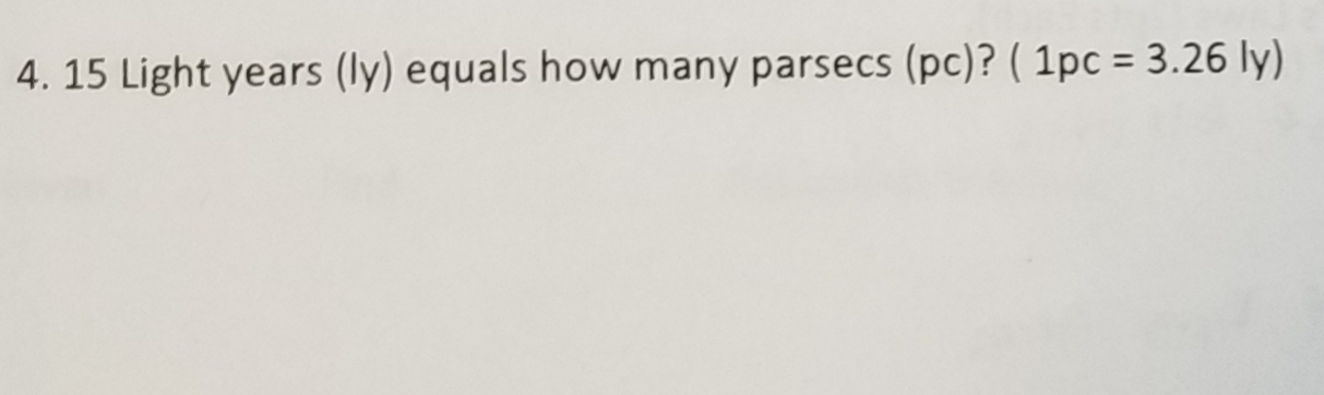 Solved 4. 15 Light years (ly) equals how many parsecs (pc)? | Chegg.com