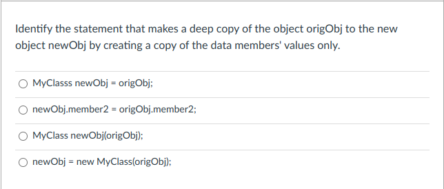 Solved Identify the statement that makes a deep copy of the | Chegg.com