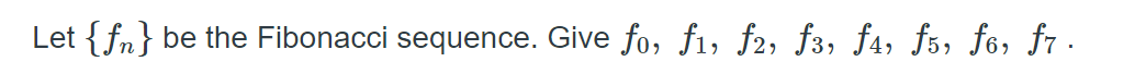 Solved Let {fn} be the Fibonacci sequence. Give | Chegg.com