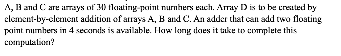 Solved A, B and C are arrays of 30 floating-point numbers | Chegg.com