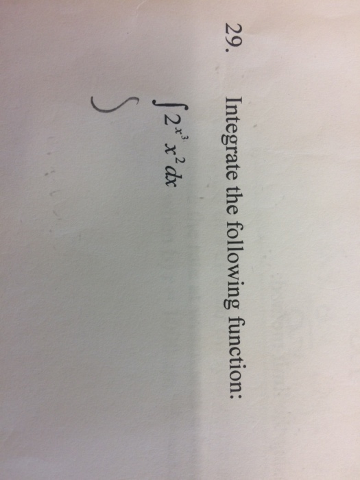 Solved Integrate the following function: integral 2^x^3 x^2 | Chegg.com