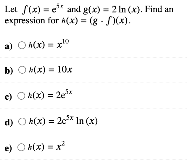 Solved Let f(x)=e5x and g(x)=2ln(x). Find an expression for | Chegg.com