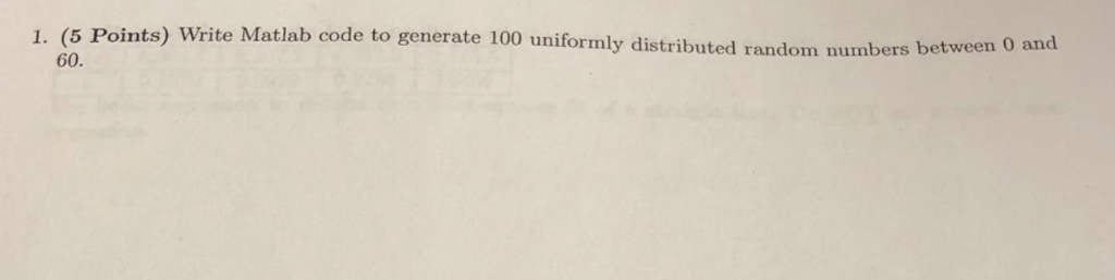 Solved ints) Write Matlab code to generate 100 uniformly | Chegg.com