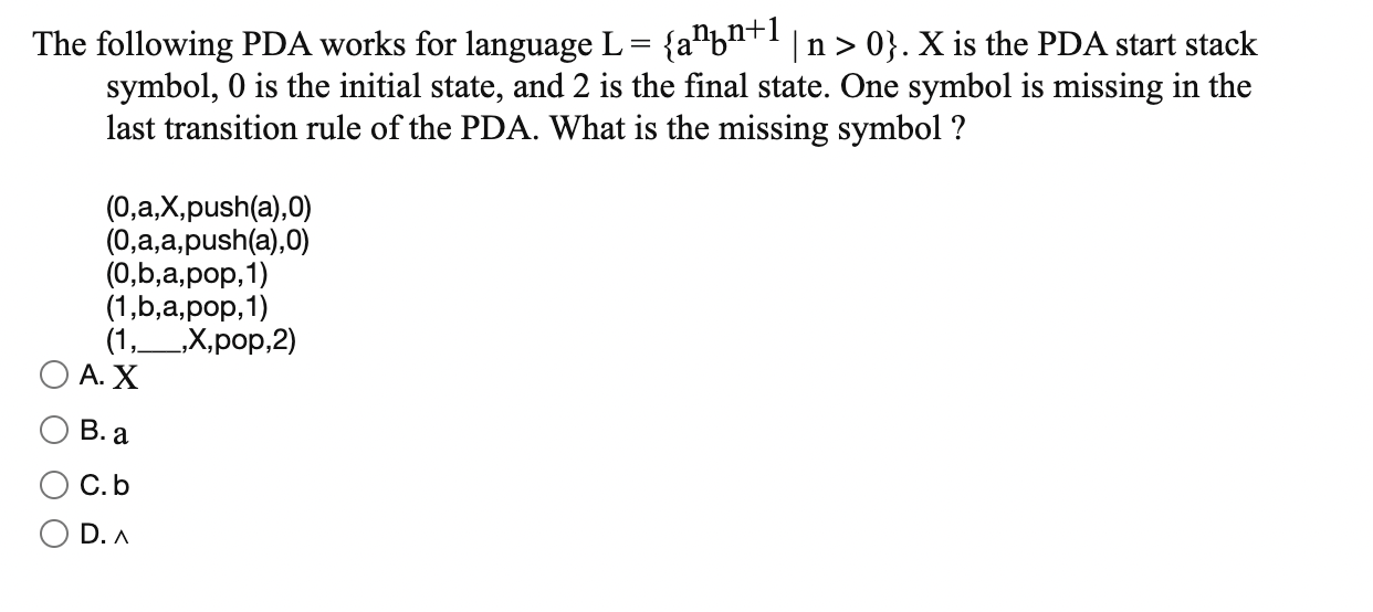 Solved The following PDA works for language L= {aºhn+1|n>0}. | Chegg.com