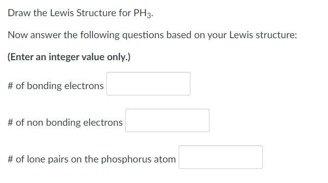 Solved Draw the Lewis Structure for PH3. Now answer the | Chegg.com