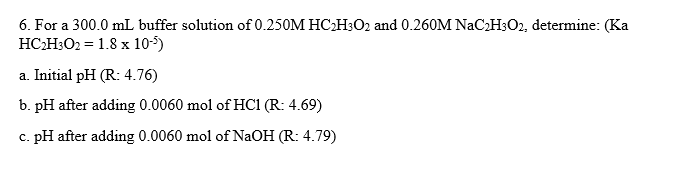 Solved 6. For a 300.0 mL buffer solution of 0.250M HC2H3O2 | Chegg.com