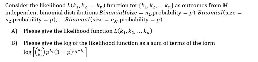 Solved Consider the likelihood L(k1,k2,…kn) function for | Chegg.com