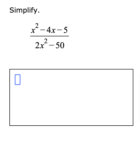Solved Simplify. 2 x - 4x-5 2x– 50 2 | Chegg.com