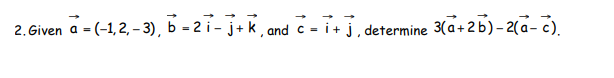 Solved Given vec(a)=(-1,2,-3),vec(b)=2vec(i)-vec(j)+vec(k), | Chegg.com