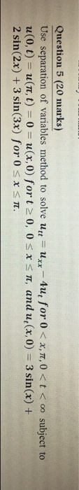 Solved Question 5 (20 marks) Use separation of variables | Chegg.com