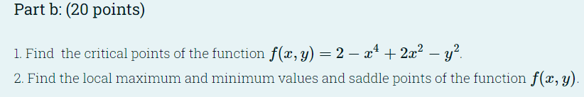 Solved Part b: (20 points) 1. Find the critical points of | Chegg.com