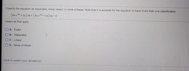 Solved Classify The Equation As Separable Linear Exact Or