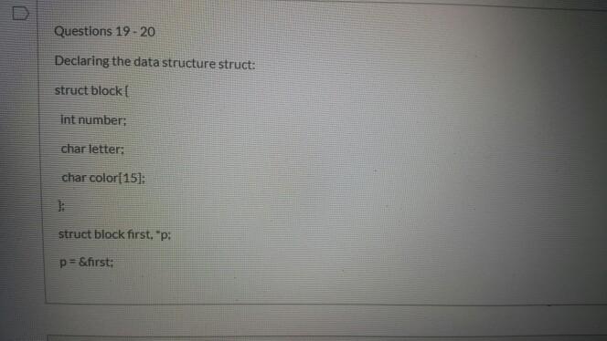 Solved Questions 19-20 Declaring the data structure struct: | Chegg.com
