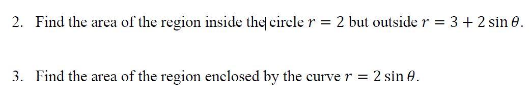Solved 2. Find the area of the region inside the circle r=2 | Chegg.com