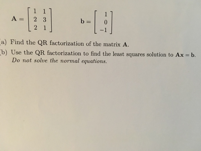 Solved A 12 A Find The Qr Factorization Of The Matrix A B