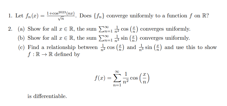 Solved 1. Let fn(x) = 1+cos2023(nx) √ n . Does {fn} converge | Chegg.com Solved 1. Let fn(x) = 1+cos2023(nx) √ n . Does {fn} converge | Chegg.com