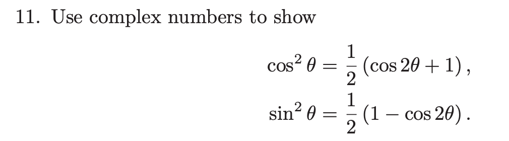 Solved 11. Use complex numbers to show cos? O = 1 (cos 20 + | Chegg.com