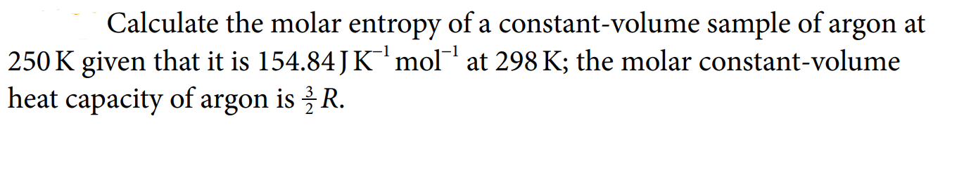 Solved Calculate the molar entropy of a constant-volume | Chegg.com