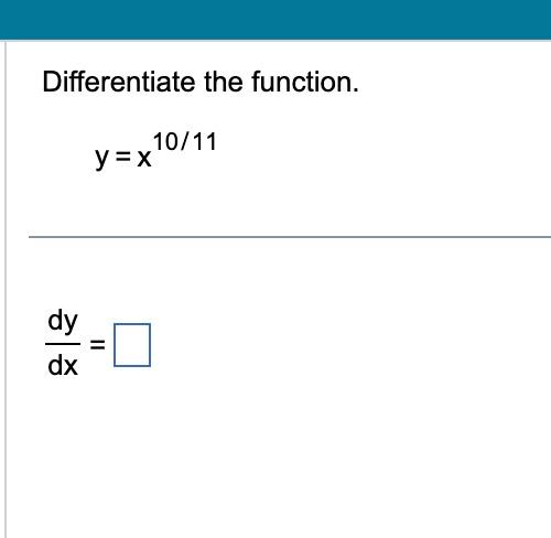 Solved Differentiate the function. y=x10/11 dxdy= | Chegg.com