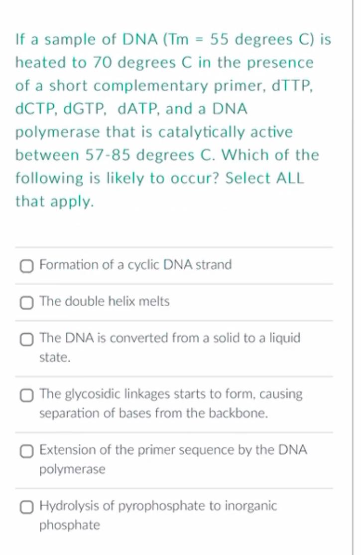 Solved If a sample of DNA (Tm = 55 degrees C) is heated to | Chegg.com