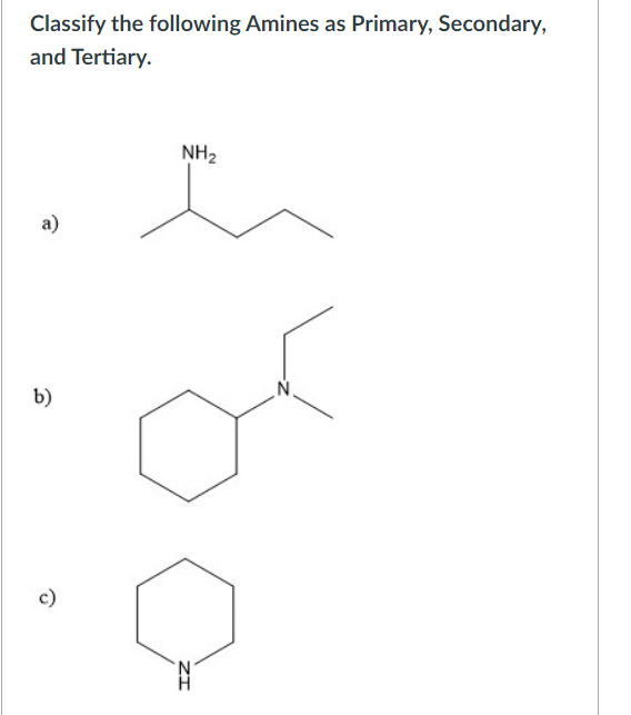 Solved Classify the following Amines as Primary, Secondary, | Chegg.com