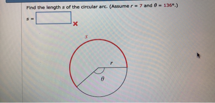 Solved Find the length s of the circular arc. (Assume r = 7 | Chegg.com