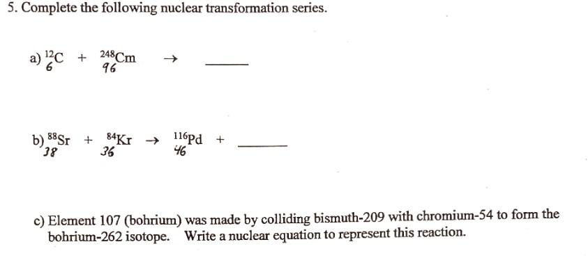 Solved 5. Complete the following nuclear transformation | Chegg.com