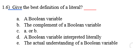 Solved 1.6) ﻿Give the best definition of a literal?a. ﻿A | Chegg.com