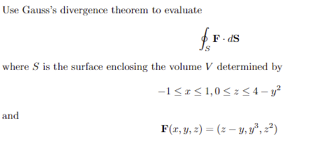 Solved Use Gauss's divergence theorem to evaluate ∮SF⋅dS | Chegg.com