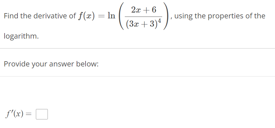 Solved Find the derivative of f(x)=ln(2x+6(3x+3)4), ﻿using | Chegg.com