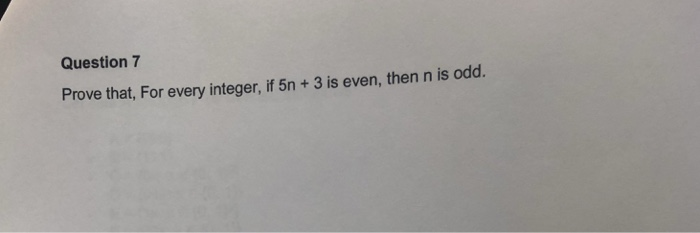Solved Question 7 Prove that, For every integer, if 5n+3 is | Chegg.com