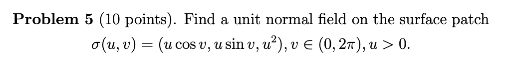 Solved Problem 5 (10 points). Find a unit normal field on | Chegg.com
