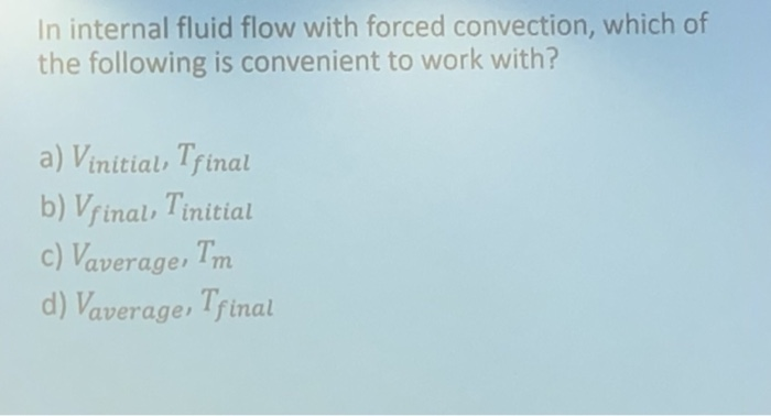 Solved In internal fluid flow with forced convection, which | Chegg.com