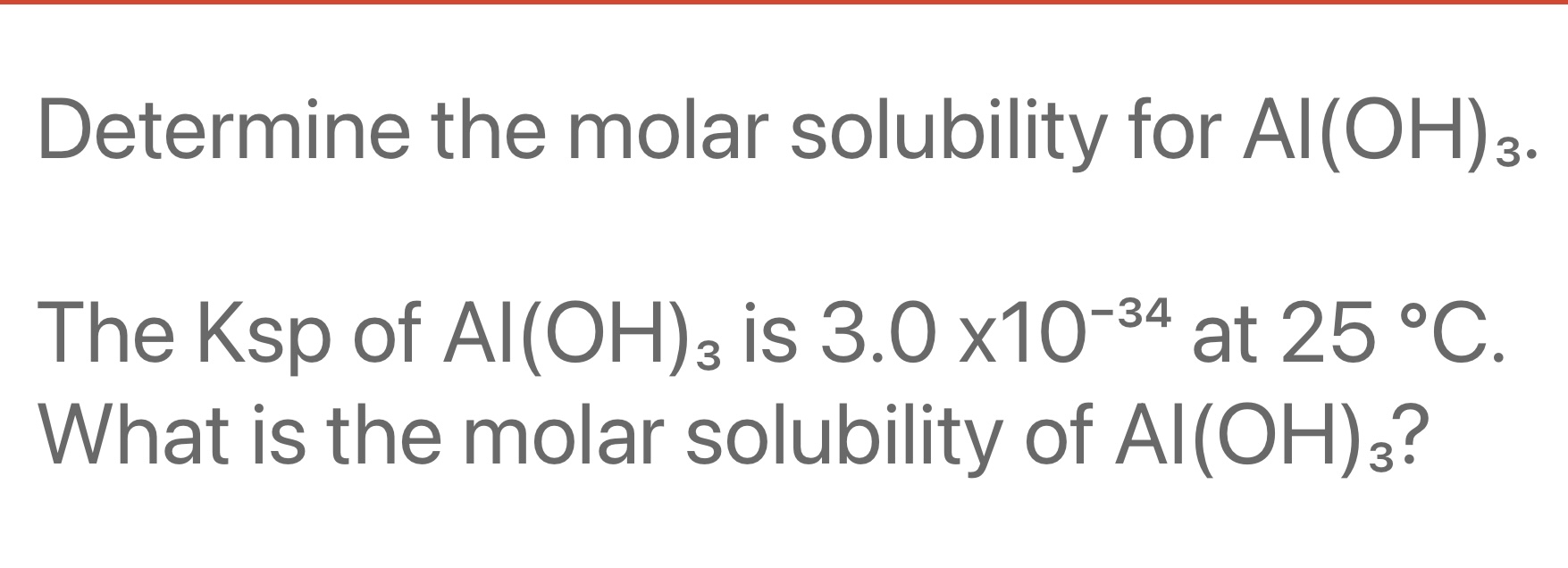 Solved Determine the molar solubility for Al(OH)3 The Ksp of | Chegg.com