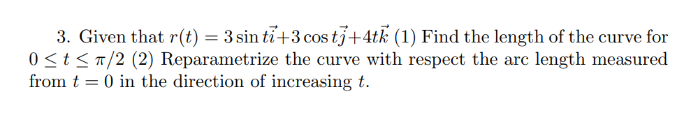 Solved 3. Given that r(t) = 3 sin tī+3 cos tj+4tk (1) Find | Chegg.com