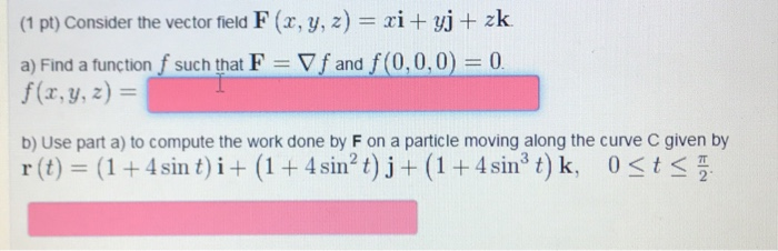 Solved (1 pt) Consider the vector field F (x, y, z) = xi + | Chegg.com