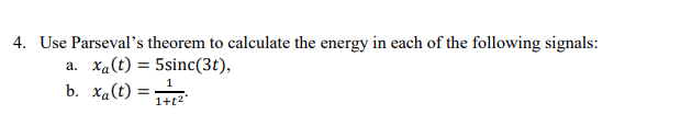 Solved 4. Use Parseval's theorem to calculate the energy in | Chegg.com