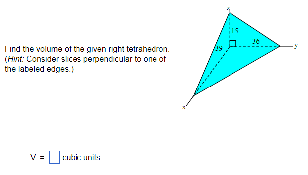 Solved Find the volume of the given right tetrahedron. | Chegg.com