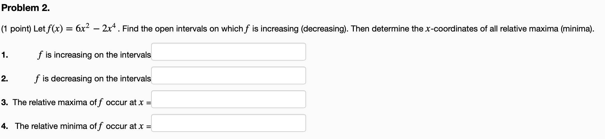 Solved Problem 2. (1 point) Let f(x) = 6x2 – 2x4 . Find the | Chegg.com