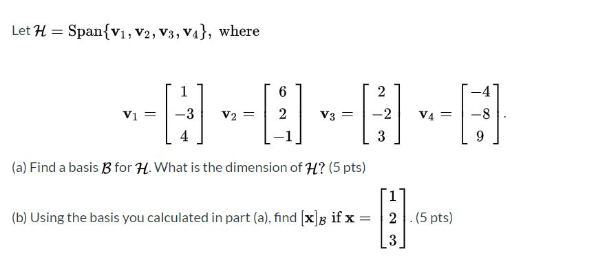 Solved Let H = Span{V1, V2, V3, V4}, where 1 ---:) --[:) | Chegg.com