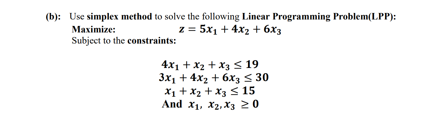 Solved (b): Use simplex method to solve the following Linear | Chegg.com
