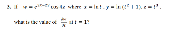 Solved 3. If w= 23x-2y cos 4z where x = Int, y = In (t? + | Chegg.com