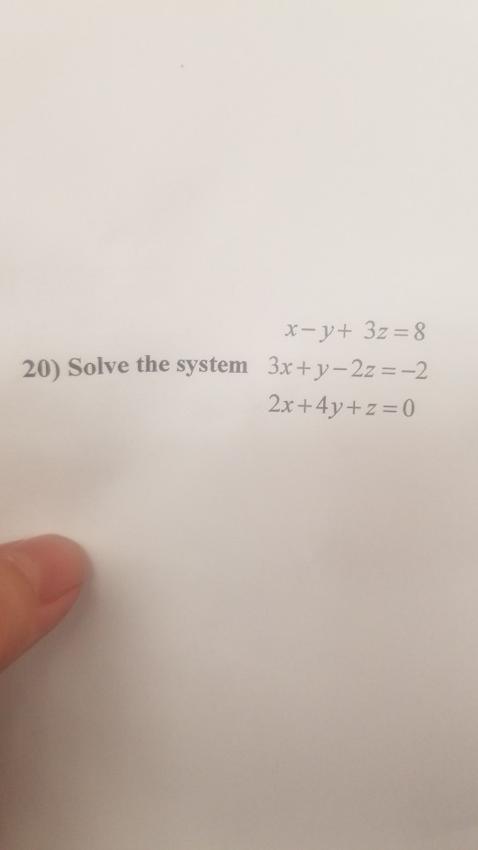 Solved 20) Solve the system x-y+ 3z=8 3x + y – 2z = -2 | Chegg.com