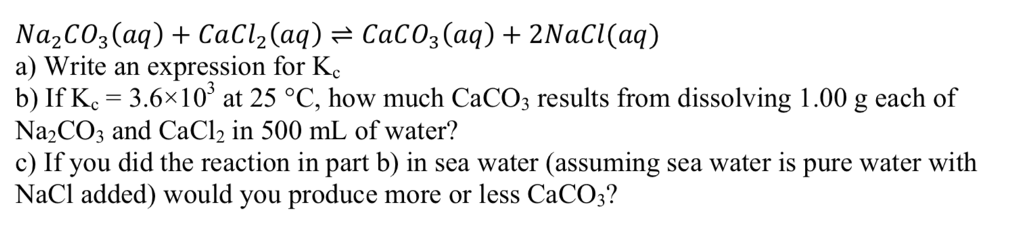Solved Na2CO3(a)+ CaCl2(a?) CaCO3(aq) +2NaCl(aq) a) Write an | Chegg.com