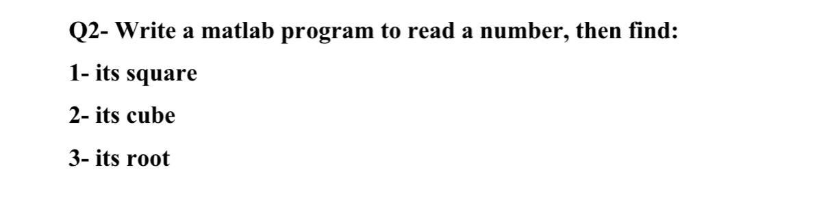 Solved Q2- Write a matlab program to read a number, then | Chegg.com