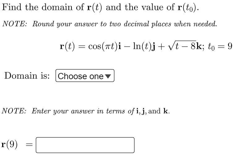 Solved Find the domain of r(t) and the value of rto). NOTE: | Chegg.com