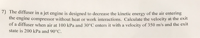Solved 7) The diffuser in a jet engine is designed to | Chegg.com