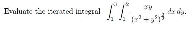 Solved Evaluate the iterated integral ∫13∫12(x2+y2)23xydxdy. | Chegg.com